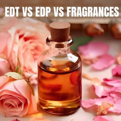 EDT vs EDP vs Fragrances: What’s the Difference?
